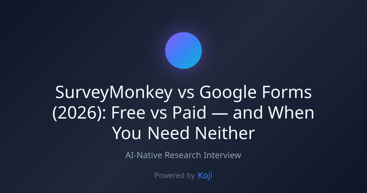 SurveyMonkey vs Google Forms (2026): Which to Use? | Koji